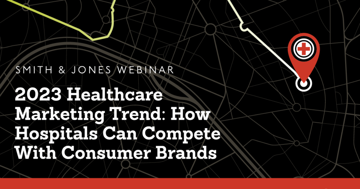 How Hospitals Can Compete With Consumer Brands – Recap