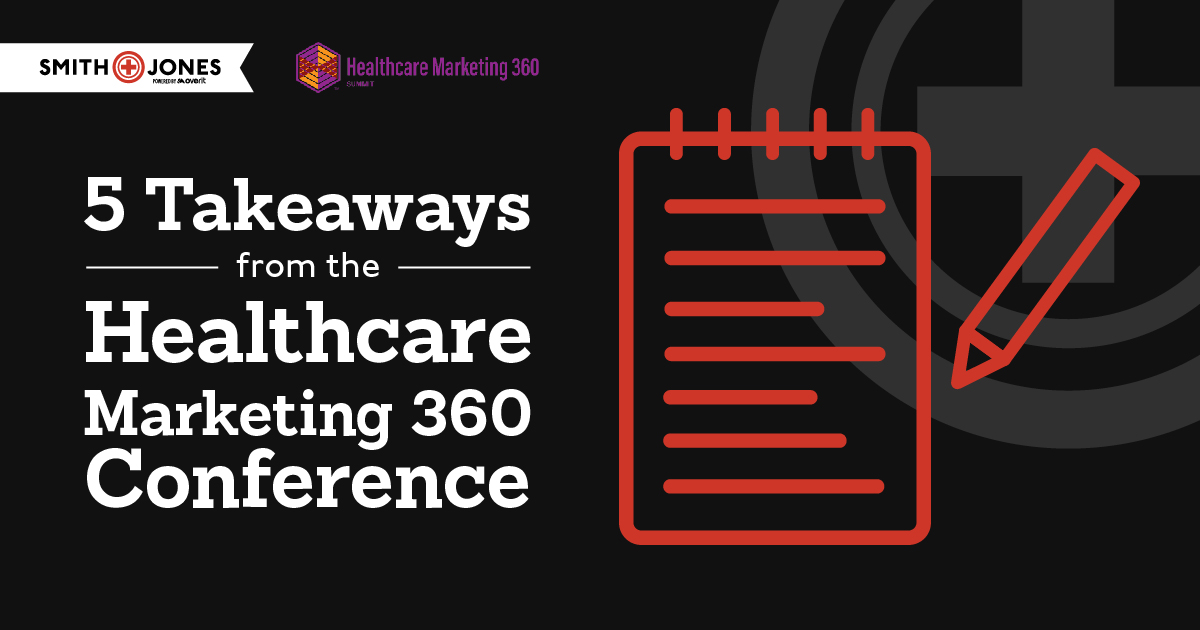 5 Takeaways from the Healthcare Marketing 360 Conference